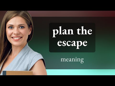 Plan the Escape: Unraveling the Meaning