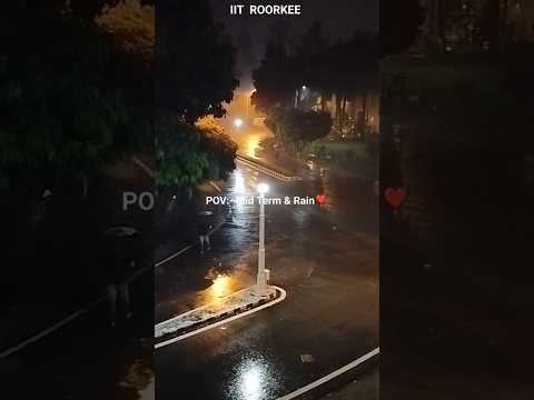 Mid term exam ❣️ & Rain in IIT Roorkee❣️ #iit #iitroorkee #iitmotivation #iitjee #iitjam #phd