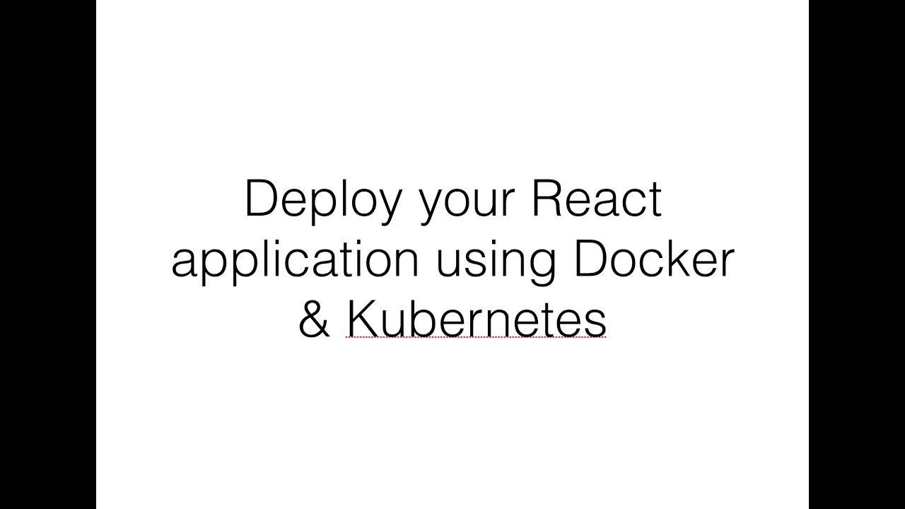 Deploy a React application using Docker and Kubernetes