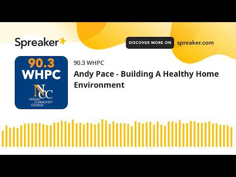 Andy Pace - Building A Healthy Home Environment