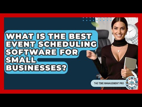 What Is The Best Event Scheduling Software For Small Businesses? - The Time Management Pro