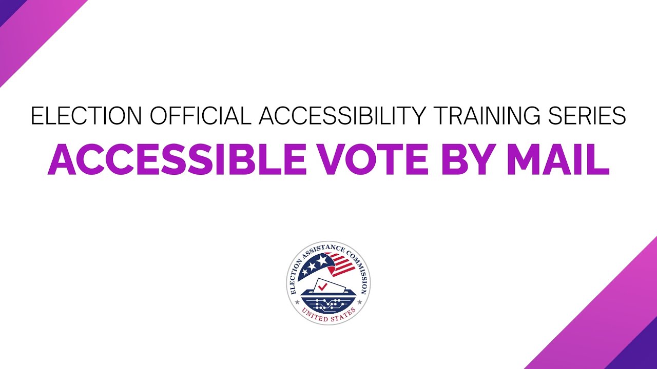 Election Official Accessibility Training: Accessible Vote by Mail