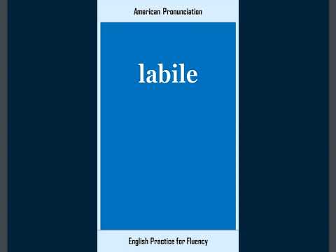labile, How to Say or Pronounce LABILE in American, British English, Pronunciation