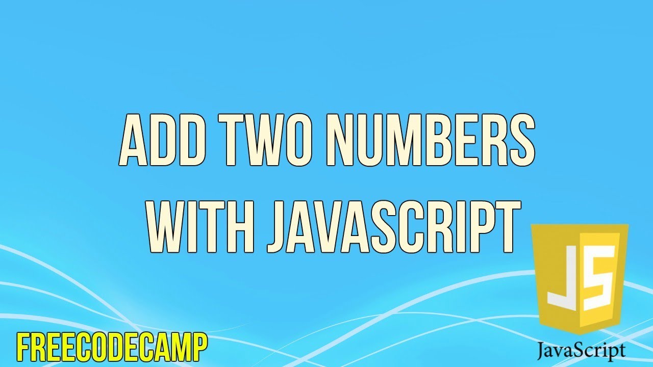 Add Two Numbers with JavaScript | JavaScript Tutorial | FreeCodeCamp