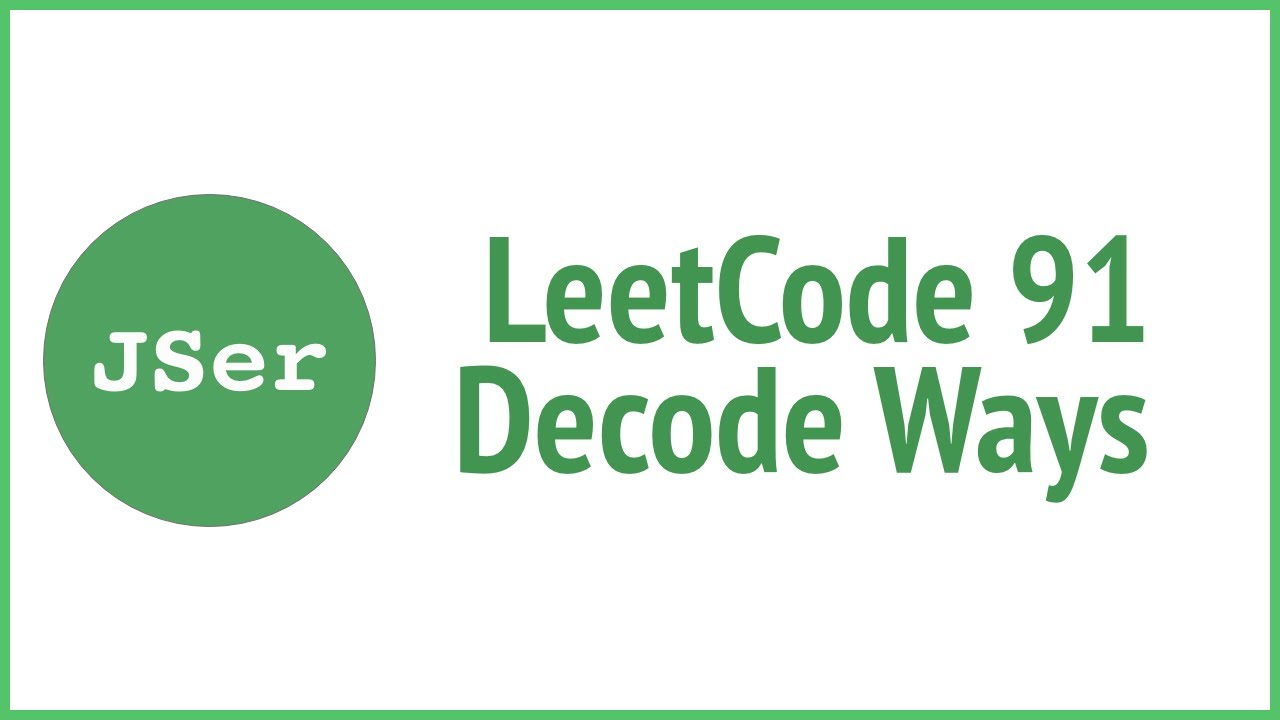 LeetCode 91. Decode Ways( Recursion & Dynamic Programming) | JSer - JavaScript & Algorithm