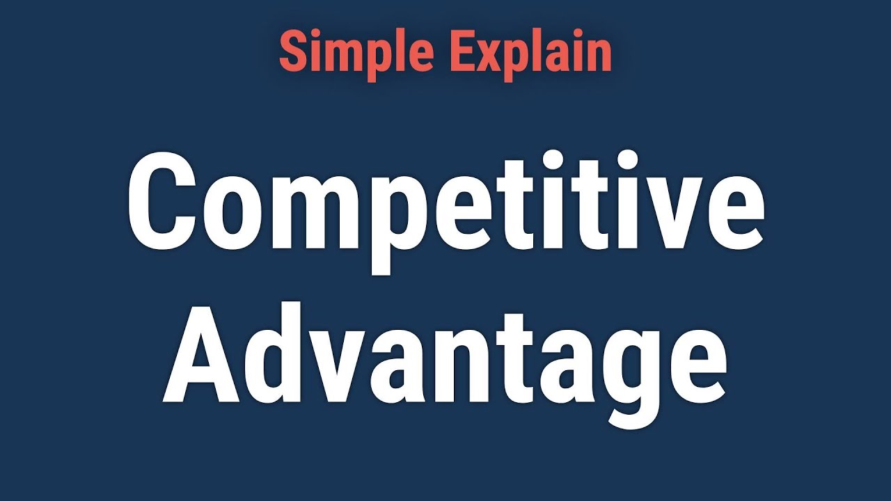 Competitive Advantage Definition With Types and Examples