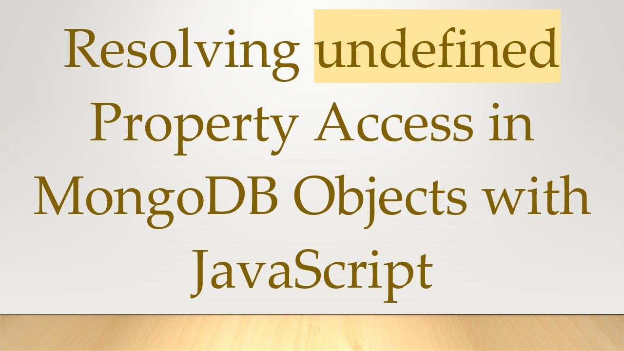 Resolving undefined Property Access in MongoDB Objects with JavaScript