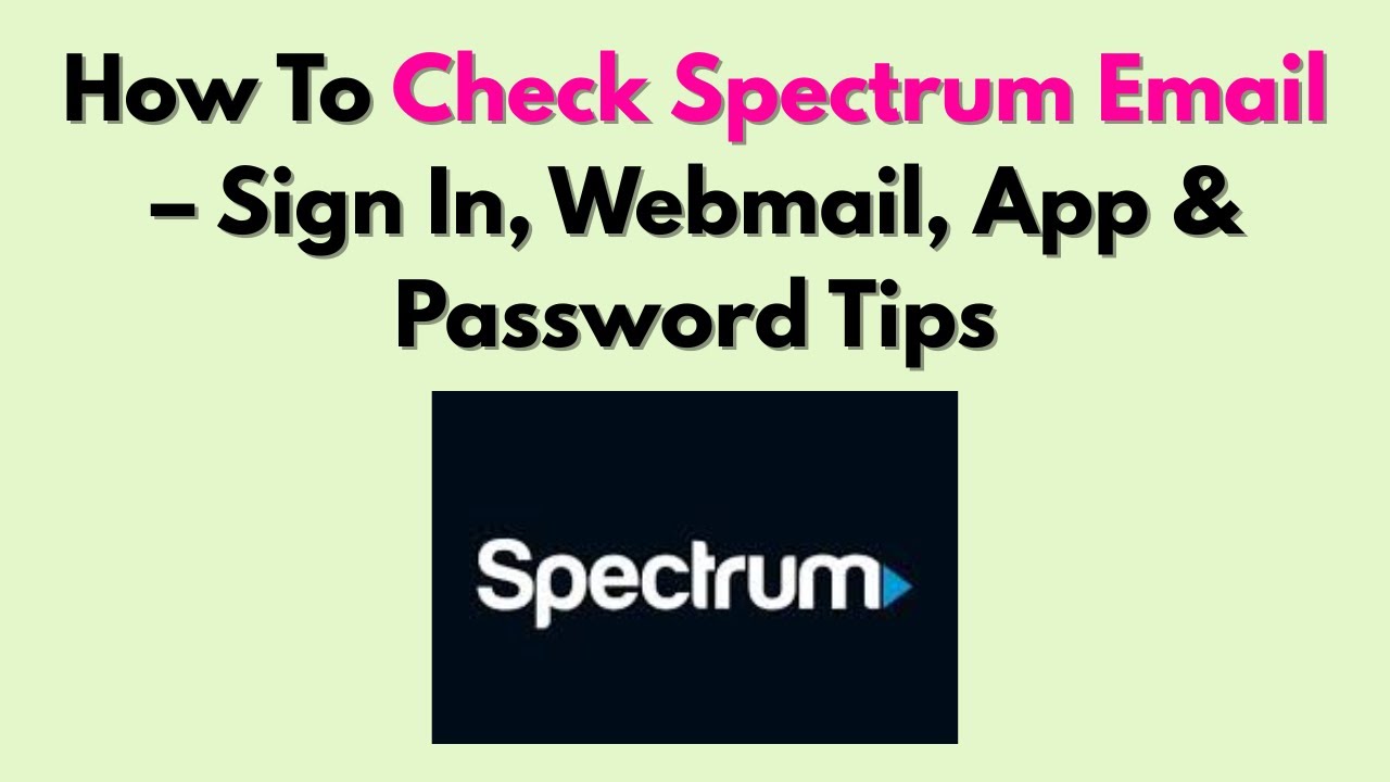 How To Check Spectrum Email – Sign In, Webmail, App & Password Tips