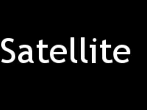 How To Pronounce Satellite