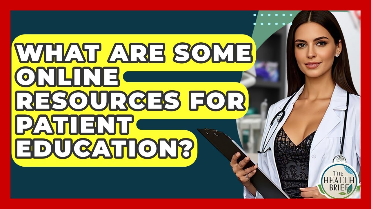 What Are Some Online Resources For Patient Education? - The Health Brief