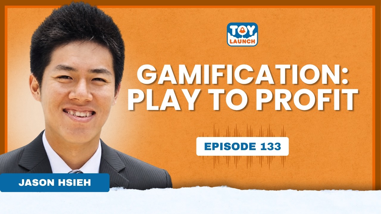#133: Turning Play into Profit: A Gamification Guide for Toys & Games Brands