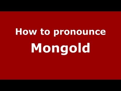 How to Pronounce Mongold - PronounceNames.com