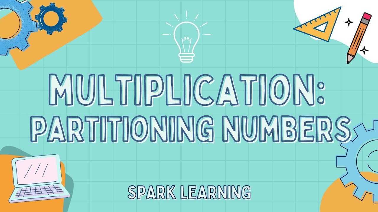 Multiplication Techniques: Partitioning of Numbers - Spark Learning