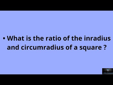 What is the ratio of the inradius and circumradius of a square ?