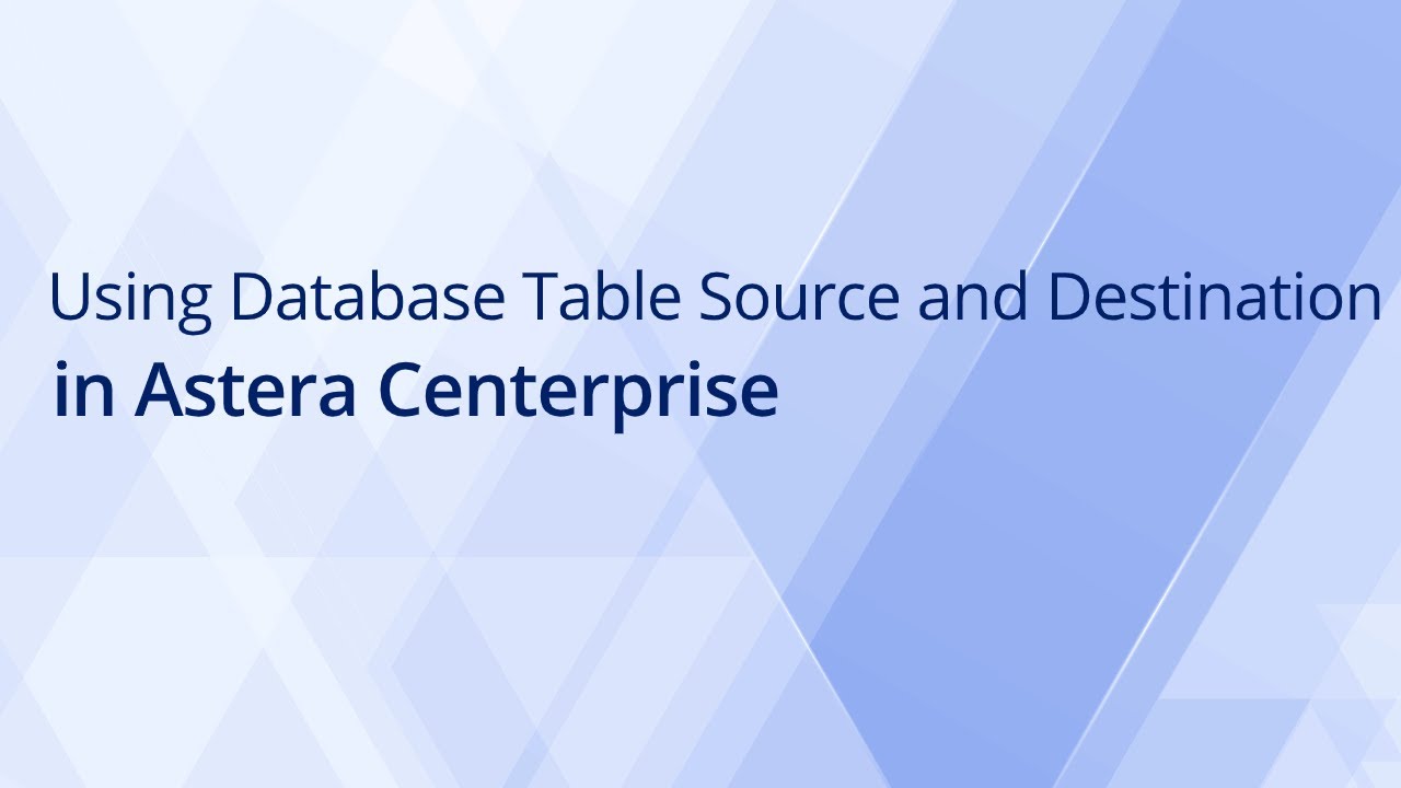 Using Database Table Source and Destination in Astera Centerprise