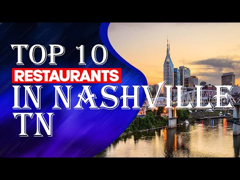 Top 10 Restaurants In Nashville, Tennessee