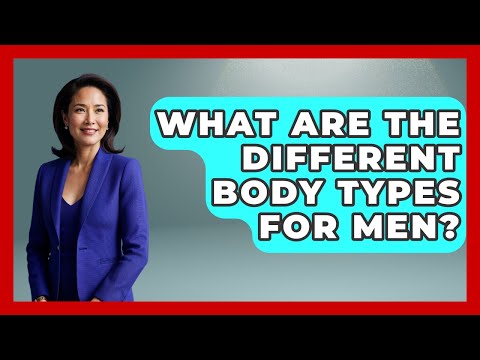 What Are The Different Body Types For Men? - The Sharp Dressed Gent