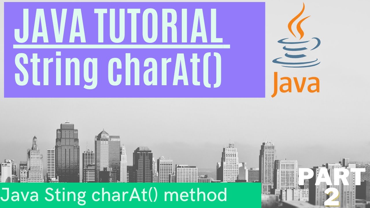 How to use String charAt() method in Java | Using Java String Methods | Java String Tutorial Part-2