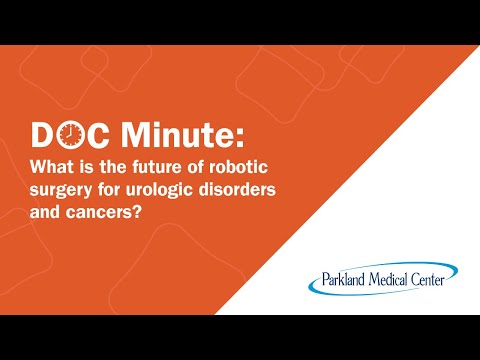 What is the future of robotic surgery for urologic disorders and cancers? - Parkland Medical Center