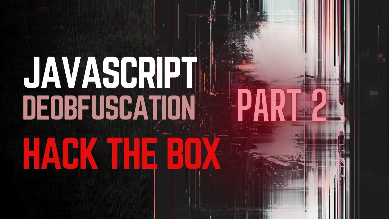 JavaScript Deobfuscation: Hack The Box Walkthrough - Part 2