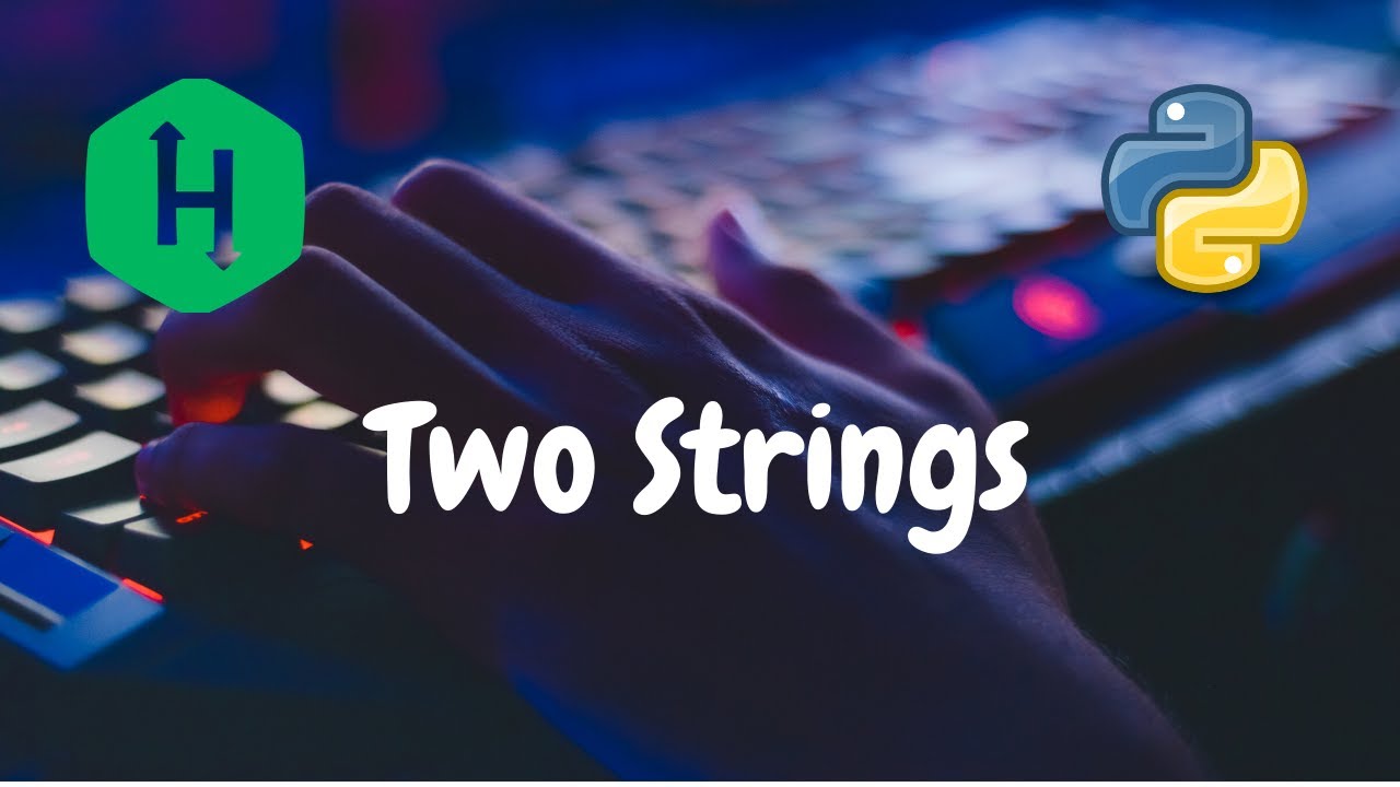 97 - Two Strings | Strings | Hackerrank Solution | Python