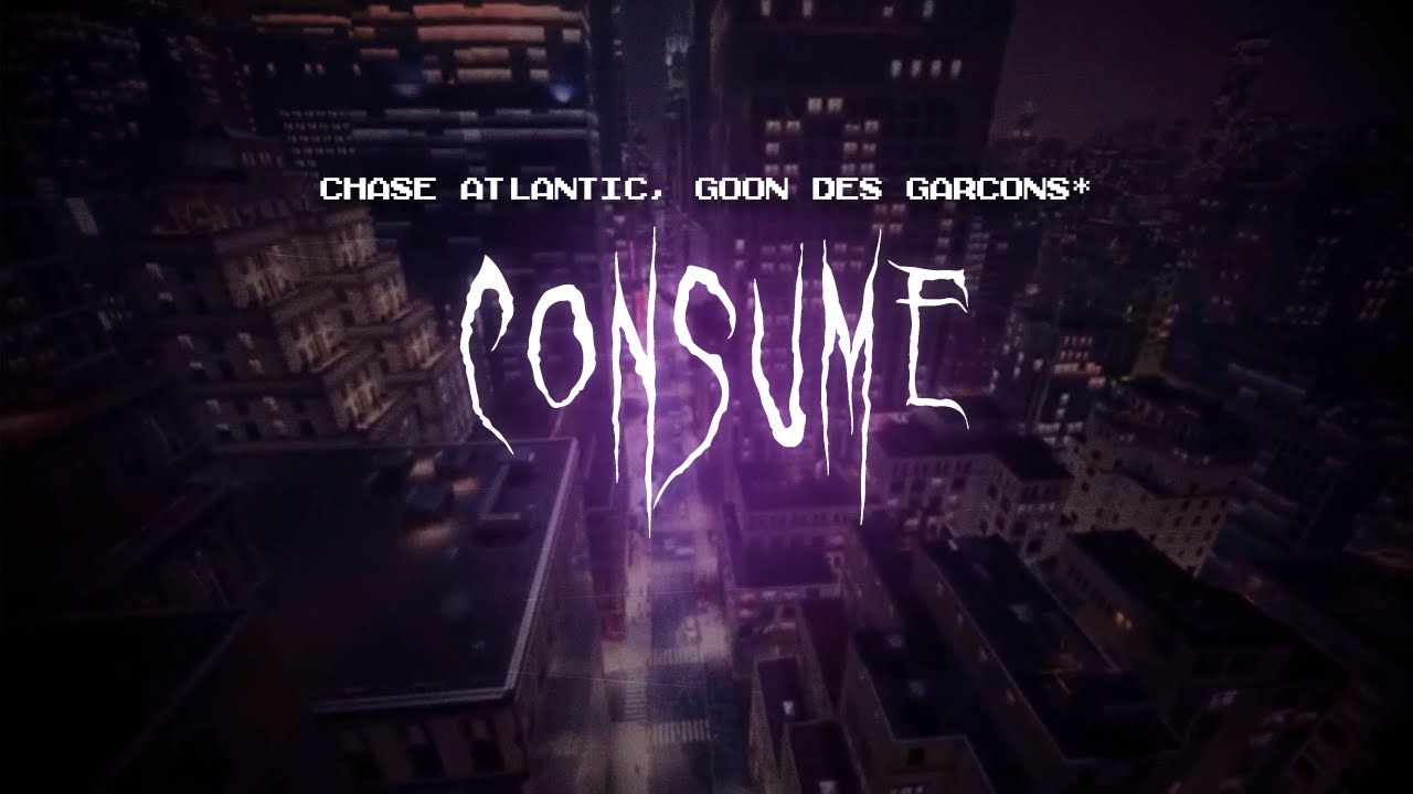 chase atlantic - consume (feat. goon des garcons*) [ sped up ] lyrics