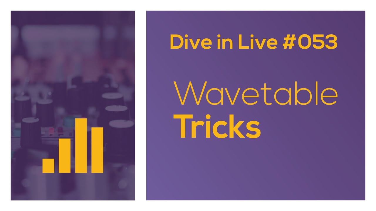 Great patches with Wavetable - Dive in Live 053