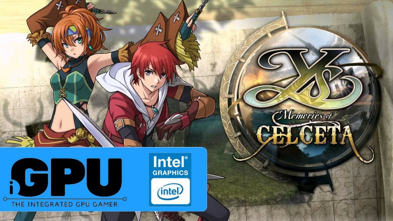 Ys: Memories of Celceta on Intel HD Graphics | 4GB RAM | Will it iGPU?