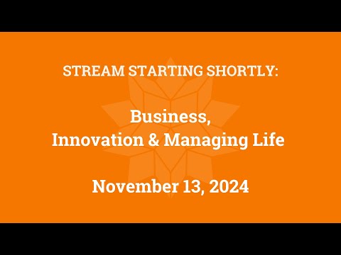 Business, Innovation and Managing Life (November 13, 2024)