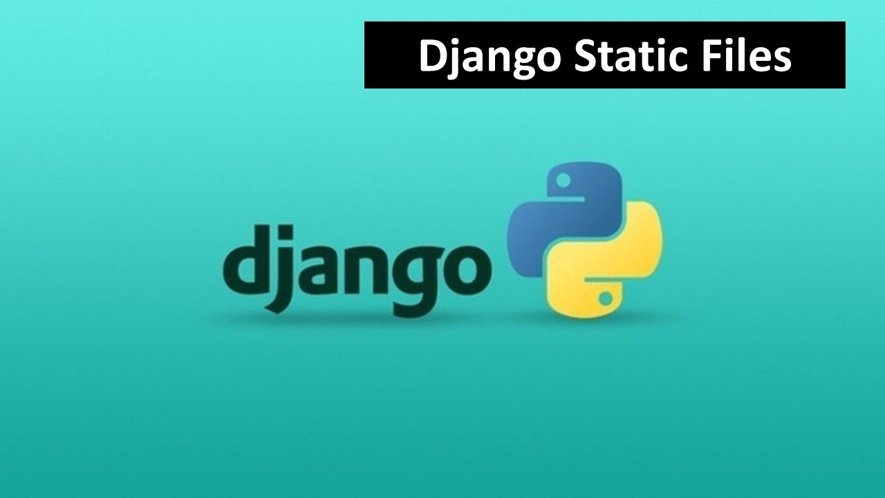 12 - Static Files Configuration in Django | Python Django Tutorial for Beginners