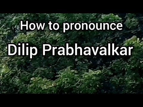 How to Pronounce Dilip Prabhavalkar