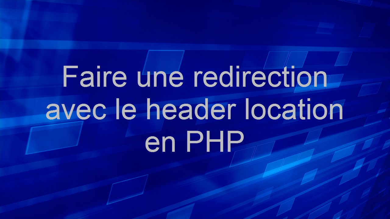 Les redirections en PHP avec les Header - Tutoriel PHP