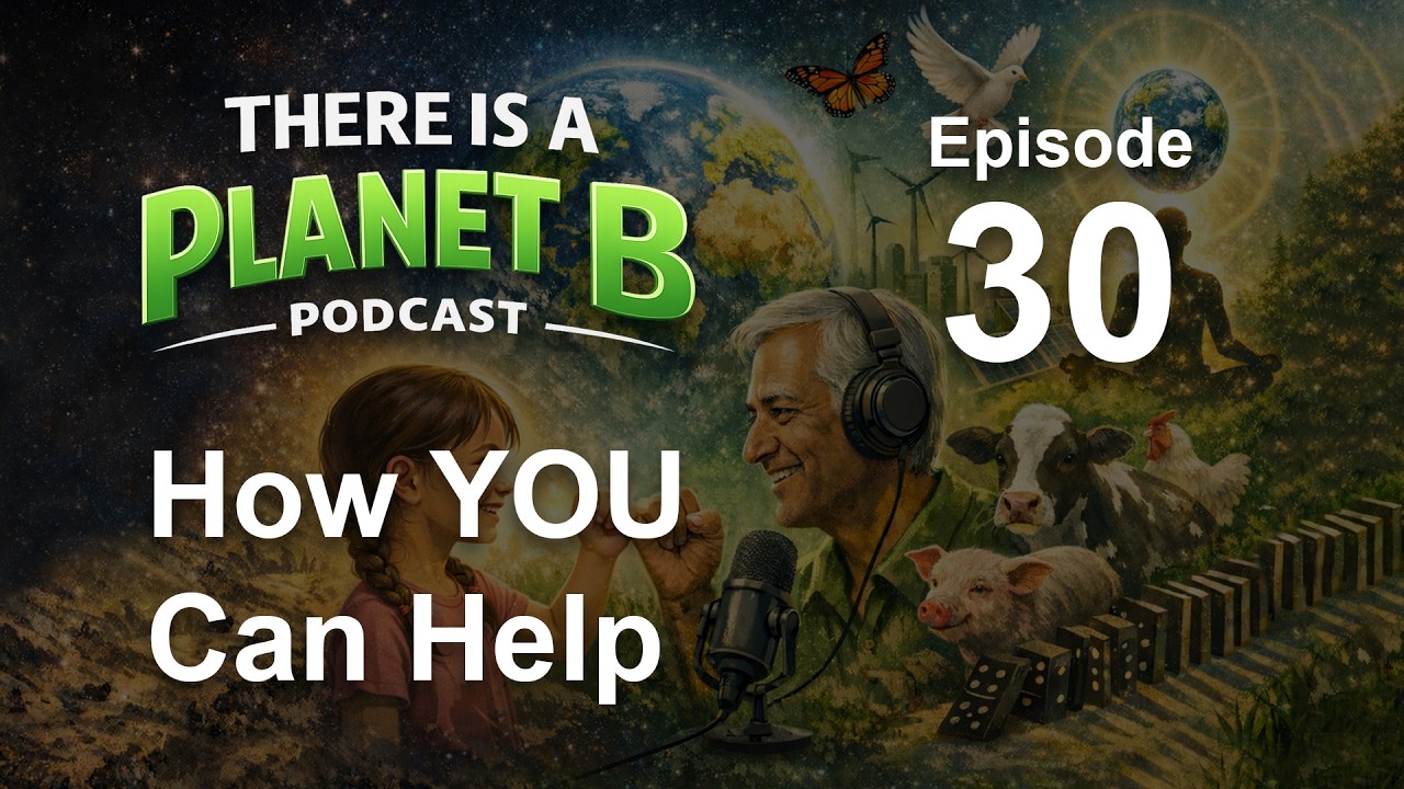 🎙️ Episode 30 : How YOU Can Help | There is a Planet B