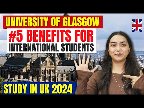 University of Glasgow: #5 Benefits for International Students | Study in UK 2024
