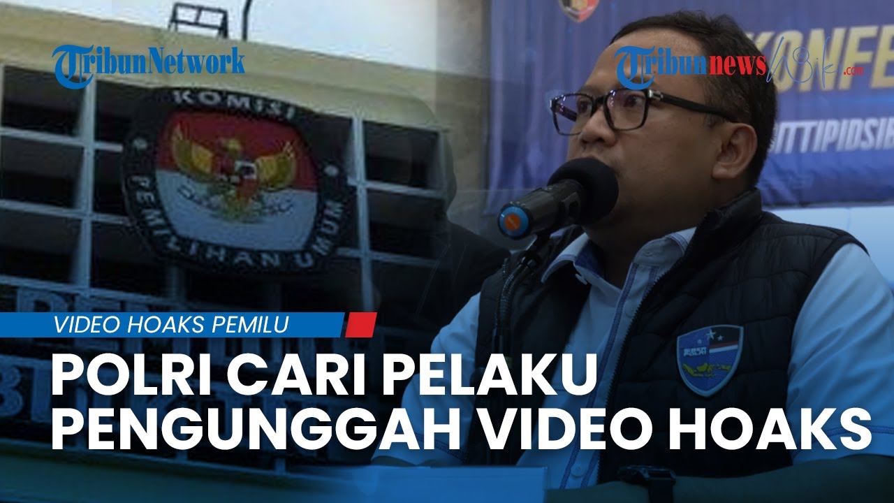 Polri Cari Pelaku yang Pengunggah Video Hoaks 'Kebocoran Hasil Pemilu ... Polri Cari Pelaku yang Pengunggah Video Hoaks 'Kebocoran Hasil Pemilu ...