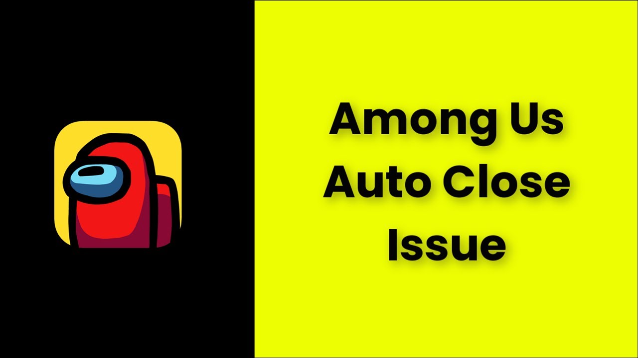 Among Us (Auto Close) - Automatically Closing Issue Android & Ios - 2022