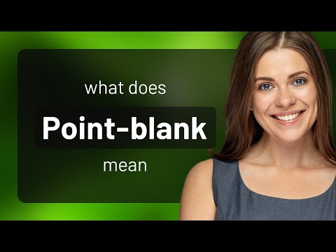 Point-blank | what is POINT-BLANK meaning