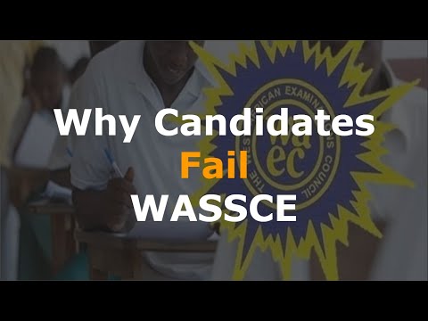 Reasons Why Candidates Fail WASSCE Every Year