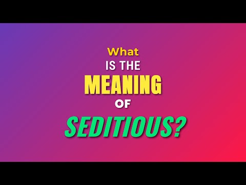 What is the meaning of Seditious?