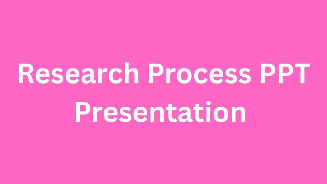 Research Process PPT Presentation Seminar Download: Definition and Steps