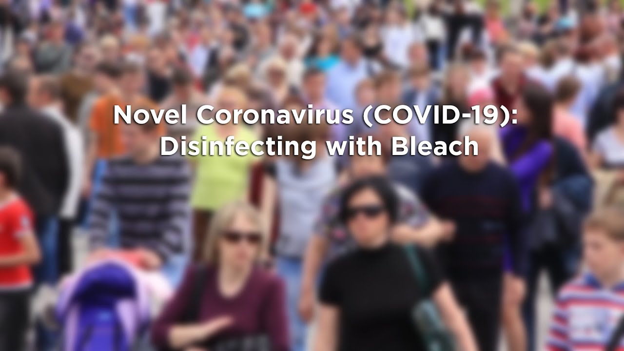 Novel Coronavirus (COVID-19): Disinfecting with Bleach
