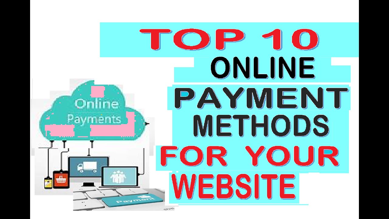 Top 10 Online Payment Methods for Your Website