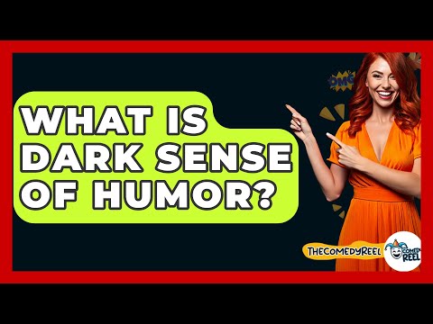 What Is Dark Sense Of Humor? - The Comedy Reel