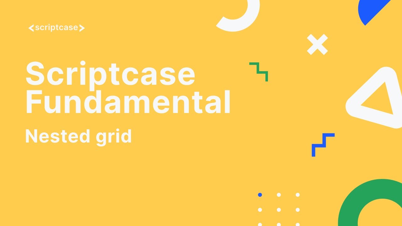Scriptcase Fundamental Course -  3.6 Nested grid