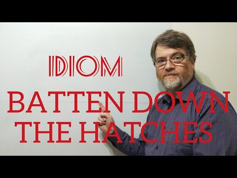 English Tutor Nick P Idioms (346) Batten Down the Hatches