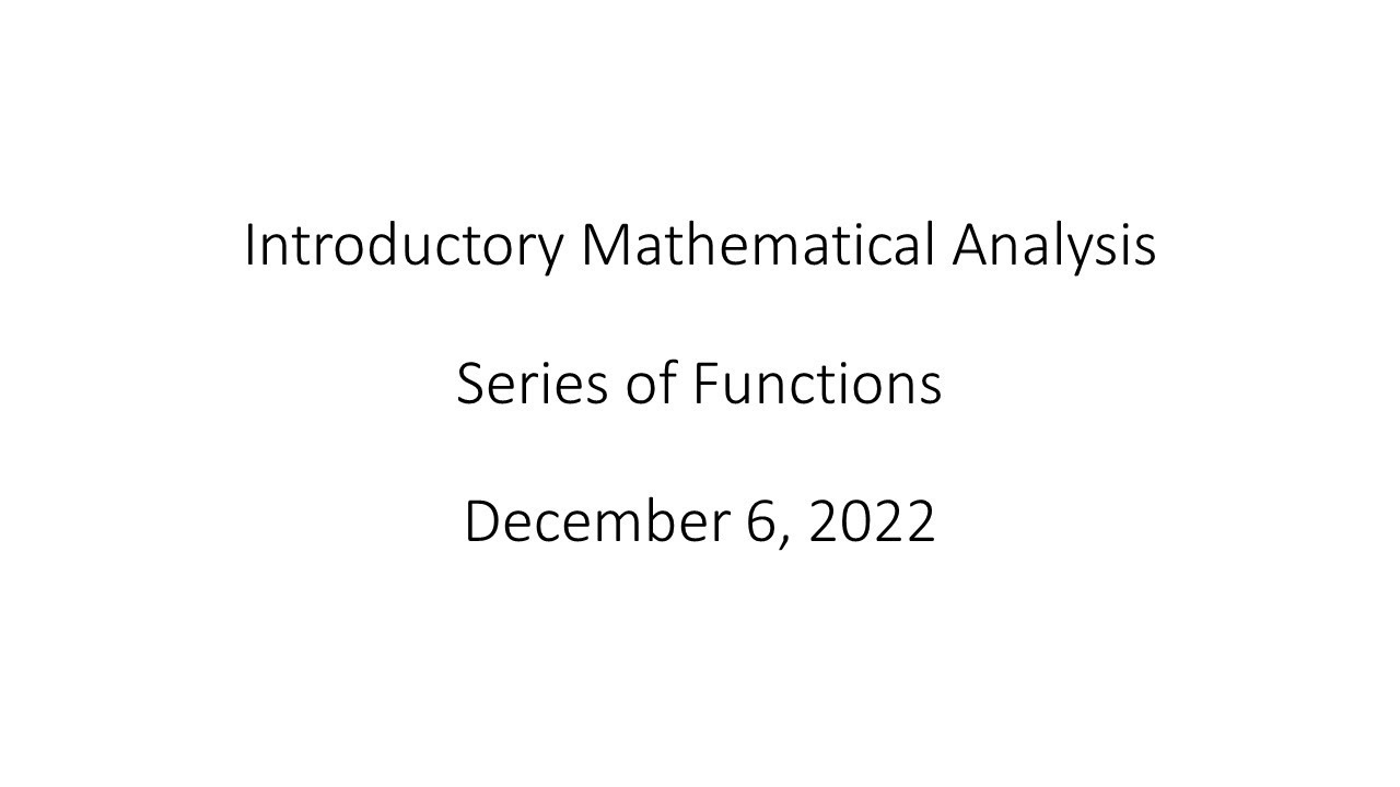 Introductory Mathematical Analysis - Series of Functions