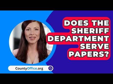 Does The Sheriff Department Serve Papers? - CountyOffice.org