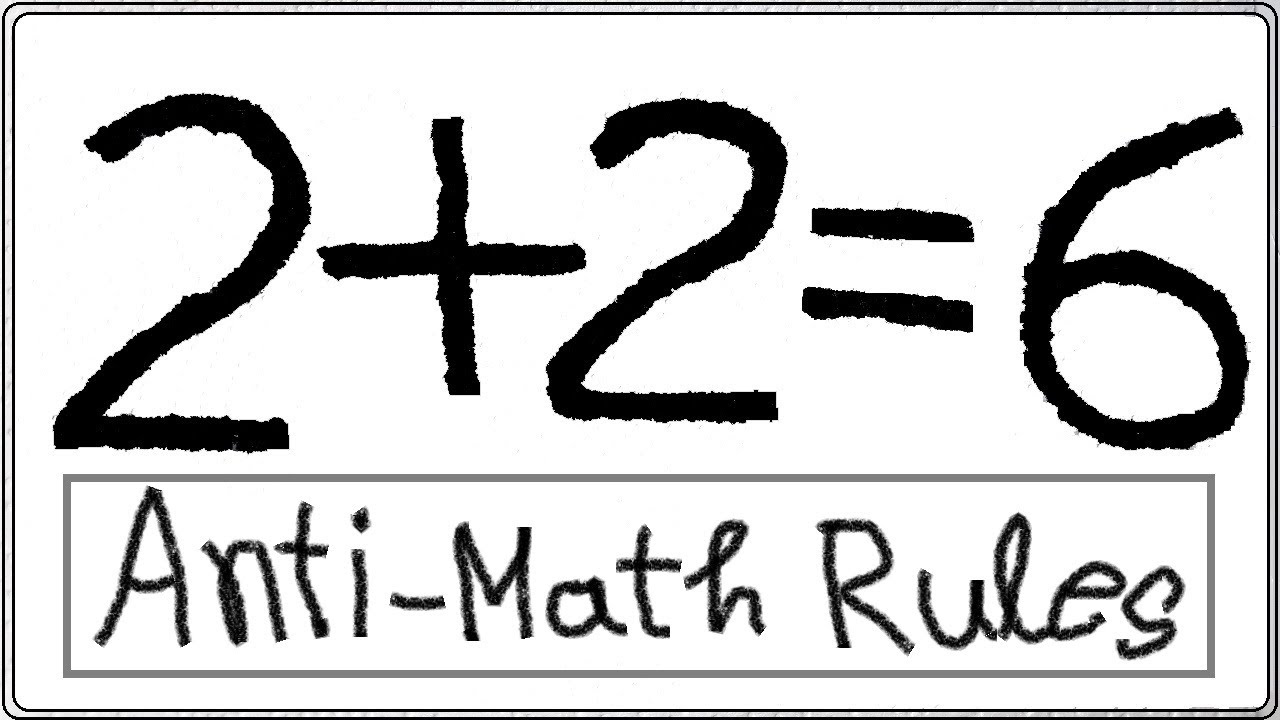 2 + 2 = 6 How | Anti-Math Rules
