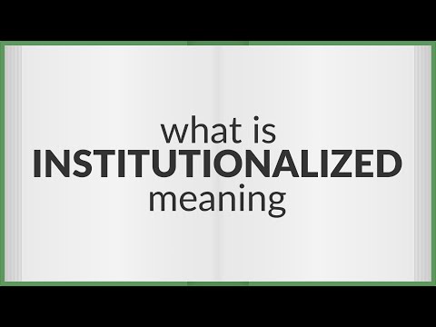 Institutionalized | meaning of Institutionalized