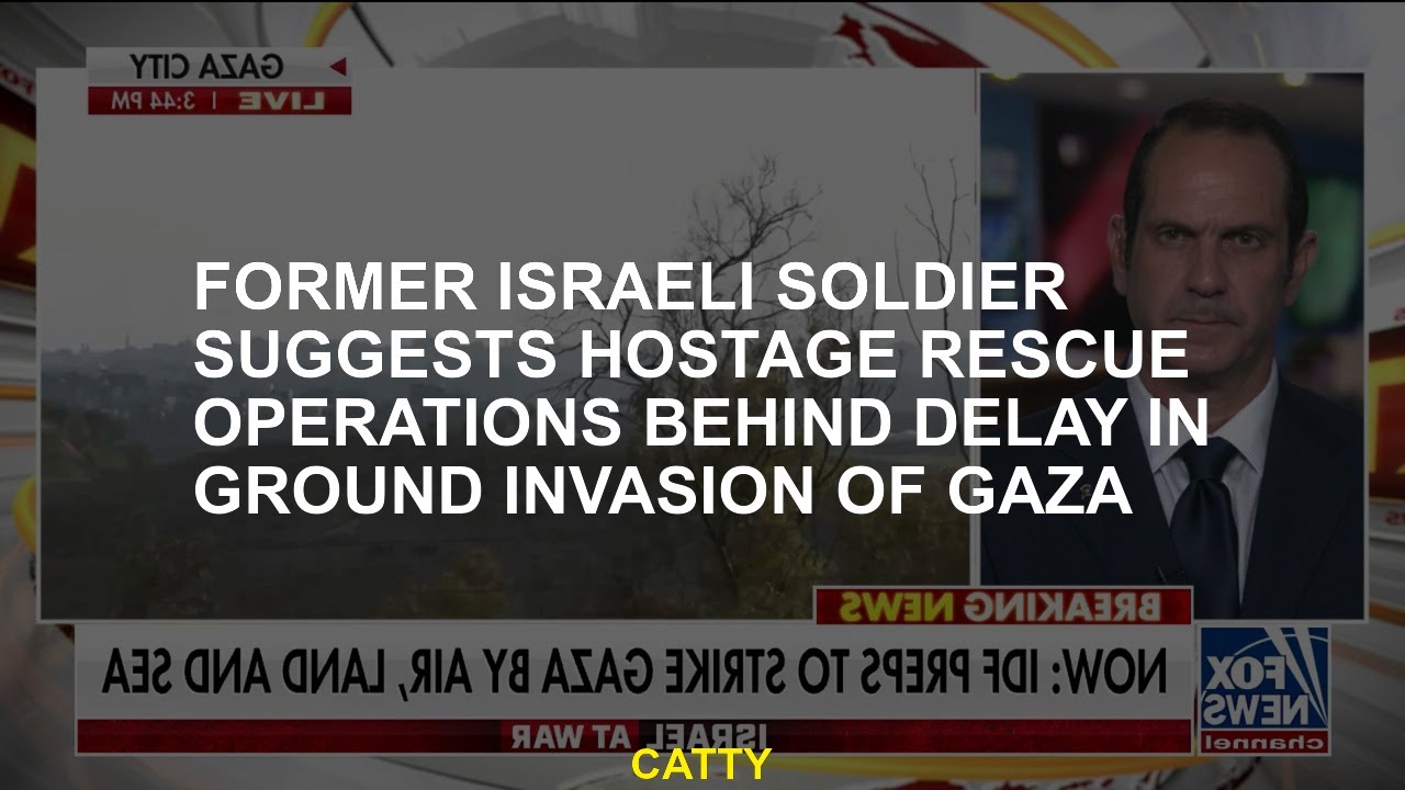 The former Israeli soldier proposes pledge rescue operations behind the delay in Gaza's invasion